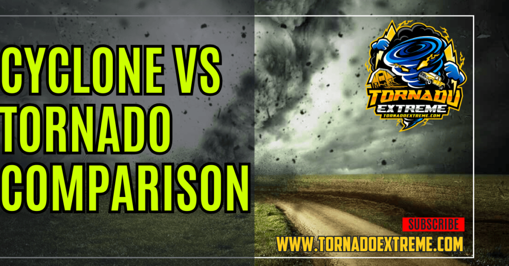Cyclone Vs Tornado: Difference Between a Tornado and a Cyclone